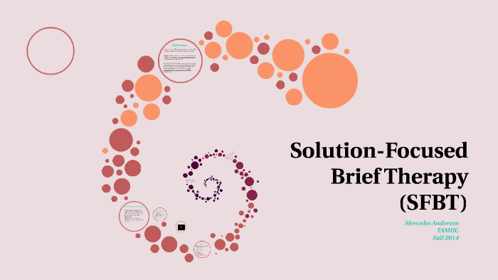 Solution-Focused Brief Therapy (SFBT) by Mercedes Anderson on Prezi
