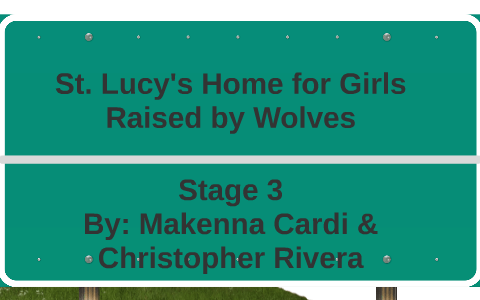 St. Lucy's Home for Girls Raised by Wolves by Makenna Cardi on Prezi