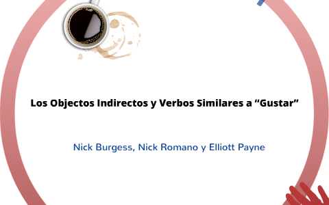 Indirect Objects and verbs like Gustar by Elliott Payne on Prezi