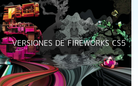 VERSIONES DE FIREWORKS CS5. by Ferney Lopez on Prezi