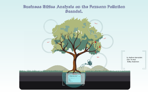 Business Ethics Analysis on the Foxconn Pollution Scandal. by Andrew ...