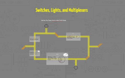 Switches, Lights, and Multiplexers by on Prezi