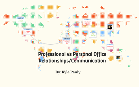 Professional vs Personal Office Relationships/Communication by Kyle ...