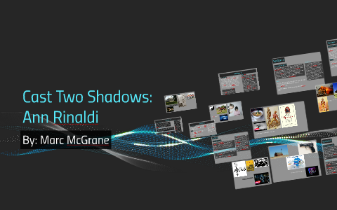Cast Two Shadows: Ann Rinaldi by Marc McGrane on Prezi