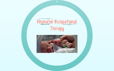 Neonatal Occupational Therapy by Emma Sabransky on Prezi