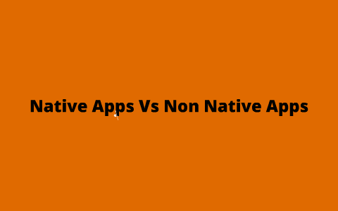 Native Apps Vs Non-Native Apps by Robbie Lynch on Prezi