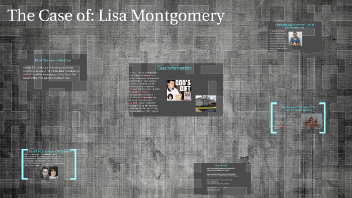 The Case of: Lisa Montgomery by Cristi LePage on Prezi
