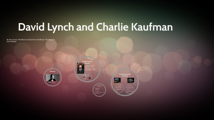 David Lynch and Charlie Kaufman by zenobia harris on Prezi