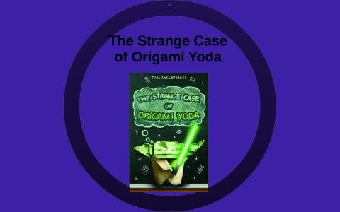 The Strange Case of Origami Yoda by james needham on Prezi