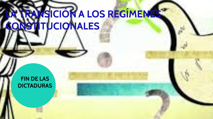 LA TRANSICIÓN A LOS REGÍMENES CONSTITUCIONALES by Jimena Barrera on Prezi