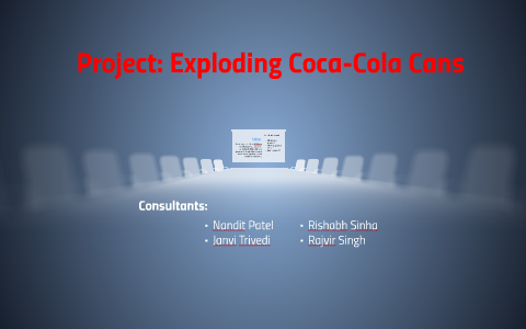 Project: Exploding Coca-Cola Cans by Janvi Trivedi on Prezi