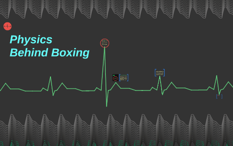 Physics of Boxing by Sam Paradiso on Prezi