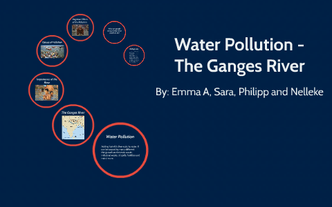 Water Pollution - The Ganges River by Nelleke NIST on Prezi