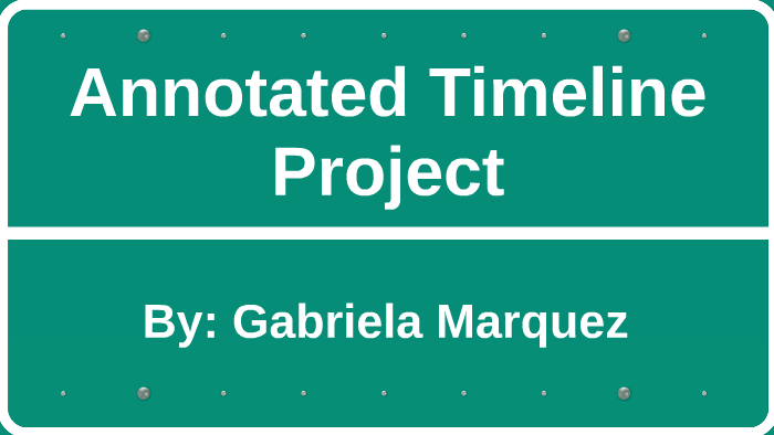 Annotated Timeline Project by Gabriela Marquez on Prezi