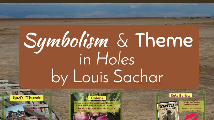 Symbolism&Theme_ Holes by Louis Sachar by Rebecca Dubs on Prezi