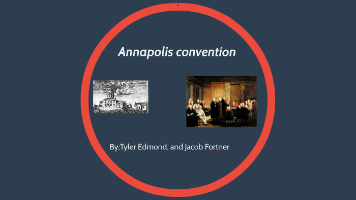 Annapolis convention by Tyler Edmond on Prezi