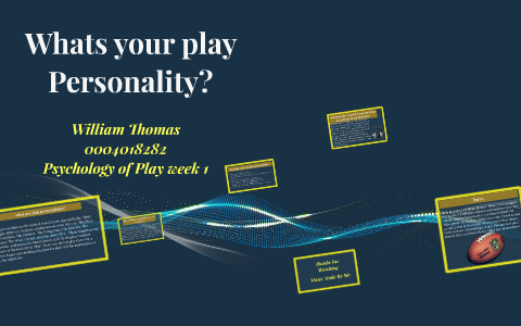 Whats your play Personality by William Thomas on Prezi