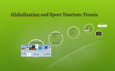 Globalisation and Sport Tourism: Tennis by Elise de Veer on Prezi