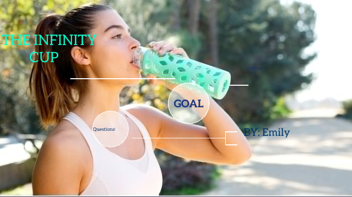 The infinity cup! by Emily Mitchell on Prezi