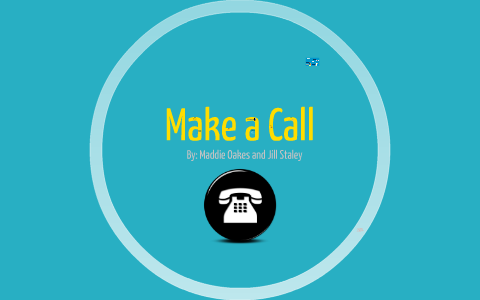 Make a Call by Jill Staley on Prezi