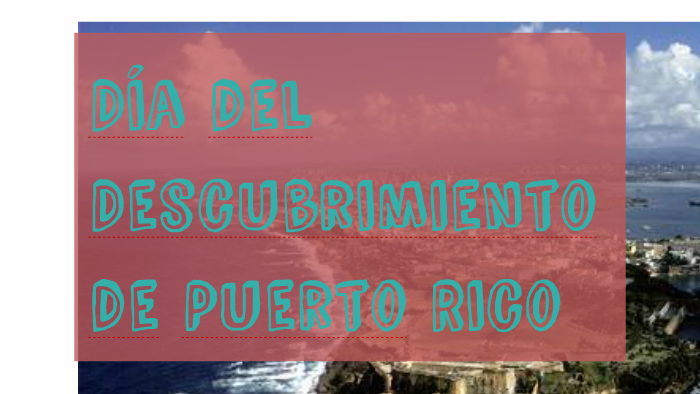 Día del Descubrimiento de Puerto Rico by Jennifer Gutierrez