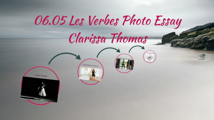 06.05 Les Verbes Photo Essay by Clarissa Thomas on Prezi
