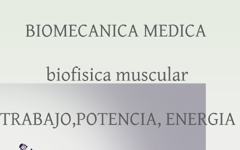 BIOMECANICA MEDICA by Judy Nathalia Muñoz on Prezi
