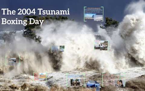 2004 tsunami Boxing Day by Georgia Broadhead on Prezi