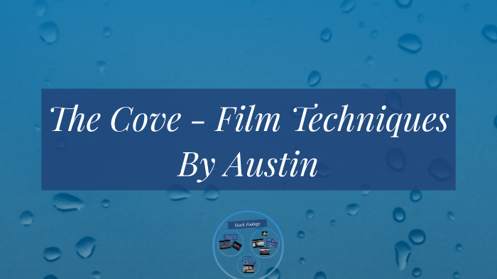 The Cove - Film Techniques by Austin Gardam on Prezi