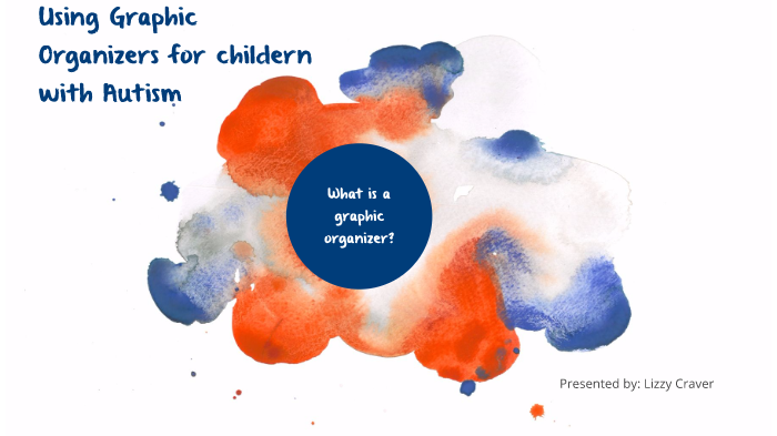 Autism and Graphic Organizers by Lizzy Craver on Prezi