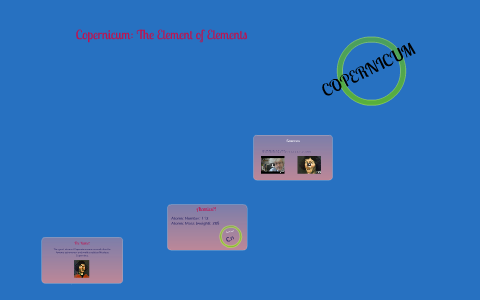 Copernicum: The Element of Elements by Jayla Kelly on Prezi