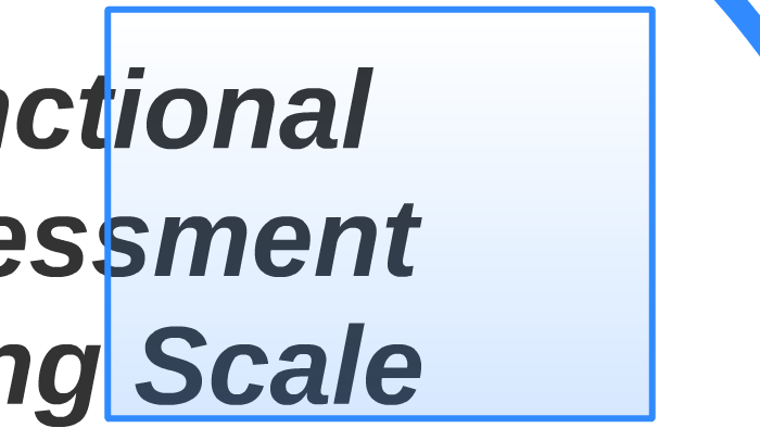 Functional Assessment Rating Scale by Nicholas Guenzel on Prezi
