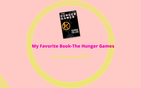 My Favorite Book- The Hunger Games by Bryce Arata on Prezi