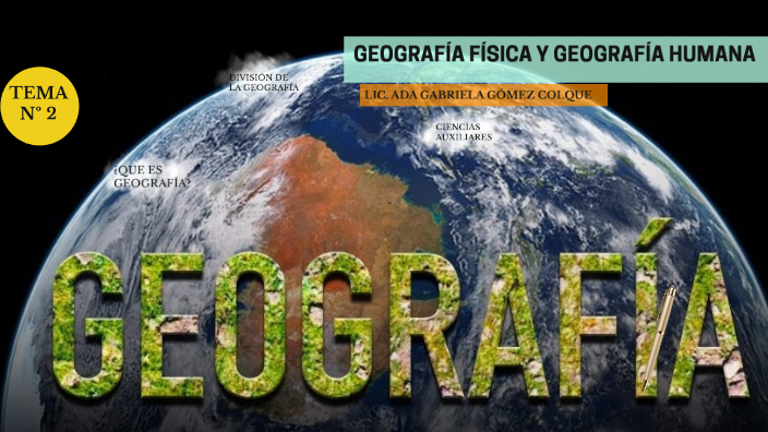 GEOGRAFÍA FÍSICA Y GEOGRAFÍA HUMANA by Gabriela Gómez on Prezi