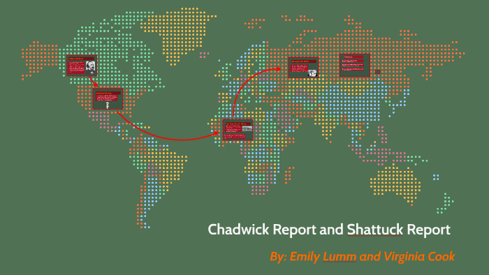 Chadwick Report and Shattuck Report by Virginia Cook on Prezi