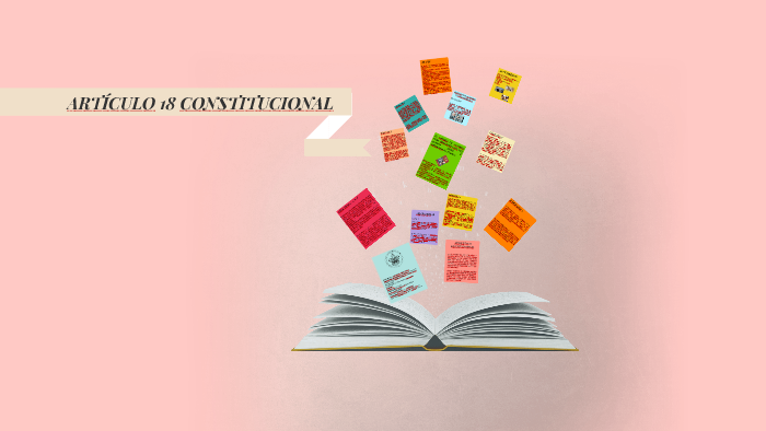 ARTÍCULO 18 CONSTITUCIONAL by Norma Velazquez on Prezi