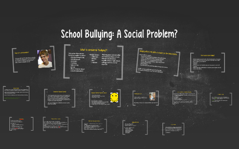 School Bullying: A Social Problem? by Briana Whitted on Prezi
