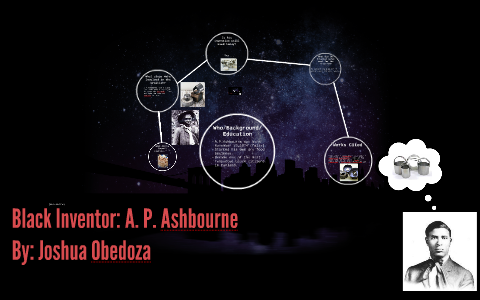 Black Inventor: A. P. Ashbourne by Joshua Obedoza on Prezi