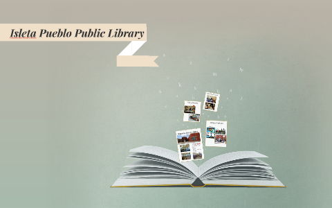 Isleta Pueblo Public Library by Diane Abeita on Prezi