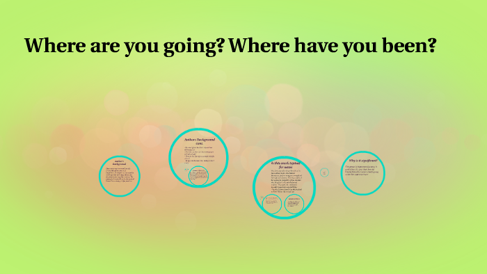 Where are you going? Where have you been? by on Prezi