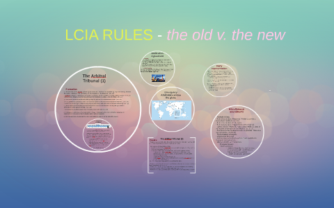 LCIA RULES 2014 - the old v. the new by Chand Chopra on Prezi