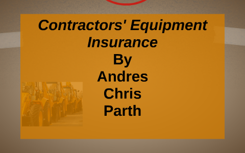 Contractors' Equipment Insurance by on Prezi