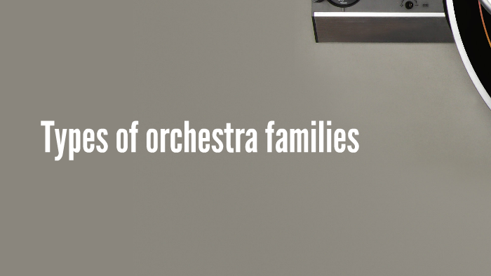 Types of orchestra families by Joseph Jefferies on Prezi