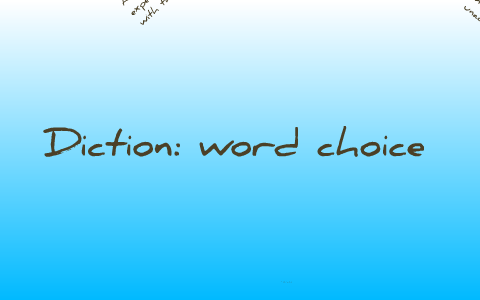 Diction: Choose the right word by Darby Cavin on Prezi