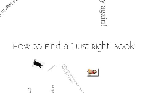 Finding a "Just Right" Book by Gailanne Smith on Prezi