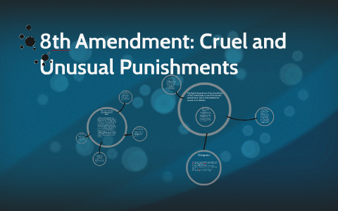 8th Amendment: Cruel and Unusual Punishments by Nicole Yodice on Prezi