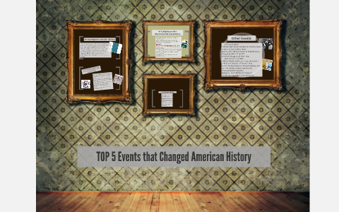 TOP 5 Events that Changed American History by Nathan Senff on Prezi
