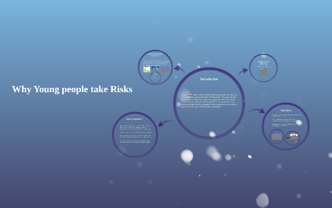 Why Young people take Risks by aleyna isik on Prezi