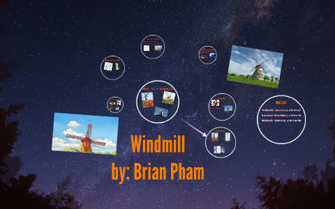 Windmill by brian pham on Prezi