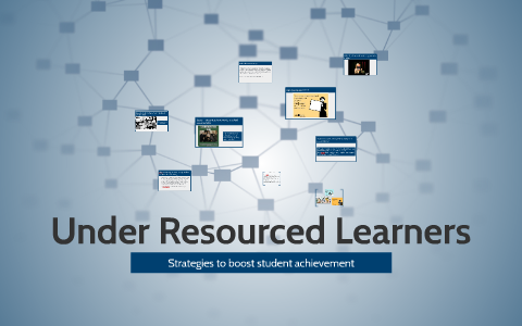 Under Resource Learners by PJ Siharath on Prezi